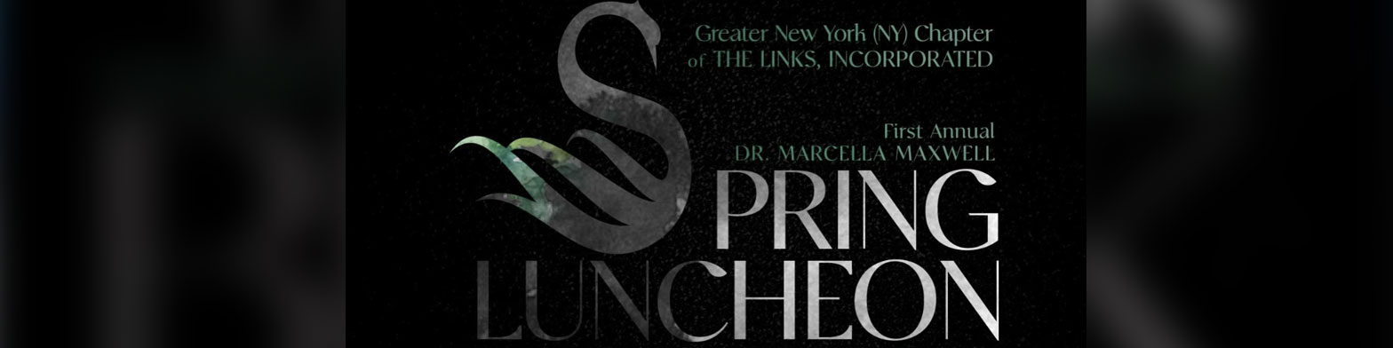 First Annual Dr. Marcella Maxwell Spring Luncheon - Greater New York Chapter of the Links, Inc.